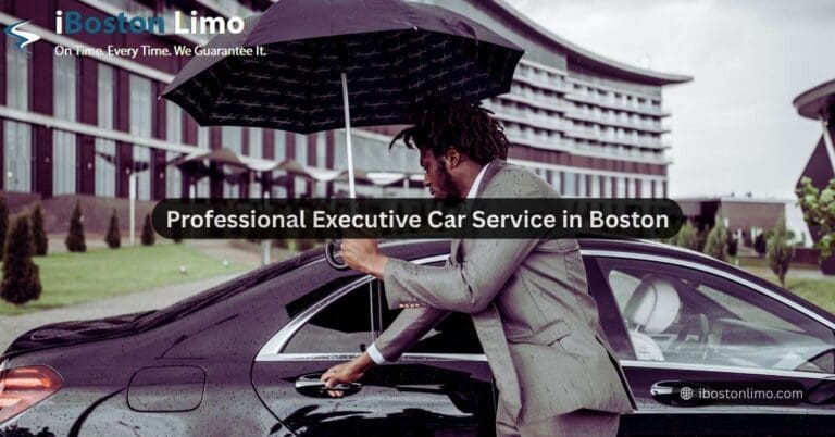 Top 5 Benefits of Hire a Professional Executive Car Service in Boston